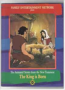 The King Is Born (The Animated Stories from the New Testament): Family ...
