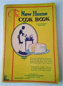 The New Home Cook Book 1923 with Oven Cooking Guide for Wood-Fire, Gas ...