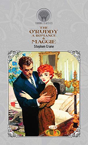The O'Ruddy: A Romance & Maggie (Throne Classics): Crane, Stephen ...