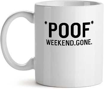Amazon.com: Poof Weekend. Gone - Mad Over Mugs - Inspirational Unique ...