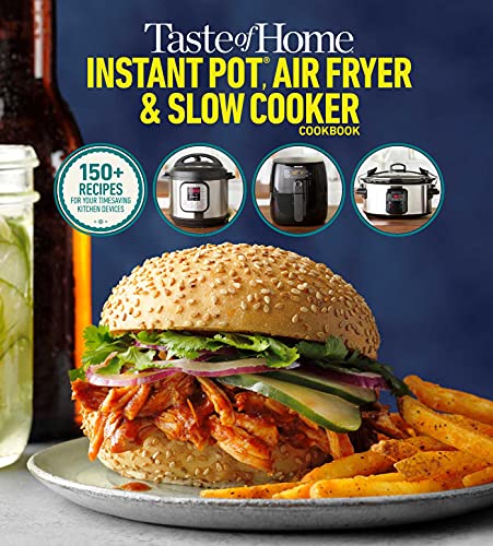 Taste of Home Instant Pot/Air Fryer/Slow Cooker: 150+ Recipes for your ...
