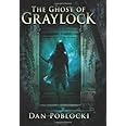 The Ghost of Graylock: Poblocki, Dan: 9780545402682: Amazon.com: Books