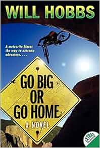 Go Big or Go Home: Will Hobbs: 9780060741433: Amazon.com: Books