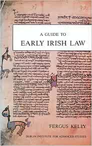 A Guide to Early Irish Law: Kelly, Fergus: 9780901282958: Amazon.com: Books