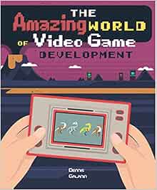 The Amazing World of Video Game Development: Galanin, Denis ...
