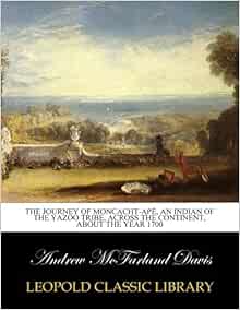 The journey of Moncacht-Apé, an Indian of the Yazoo tribe, across the ...