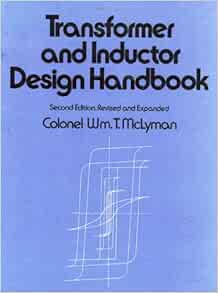 Transformer and Inductor Design Handbook, 2nd Edition (Electrical ...