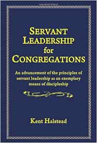 Servant Leadership for Congregations: Halstead, Kent: 9781883298081 ...