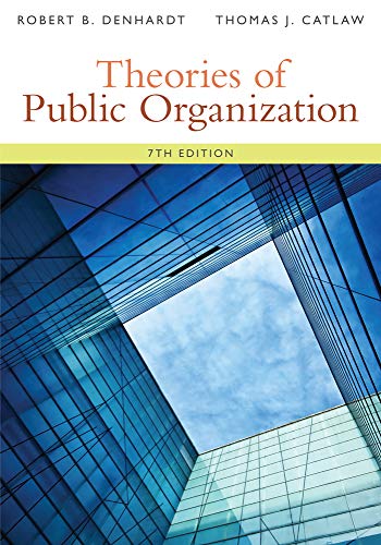Theories of Public Organization: Denhardt, Robert B., Catlaw, Thomas J ...