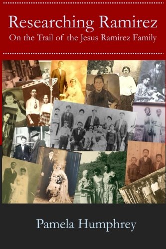 Amazon - Researching Ramirez: On the Trail of the Jesus Ramirez Family ...