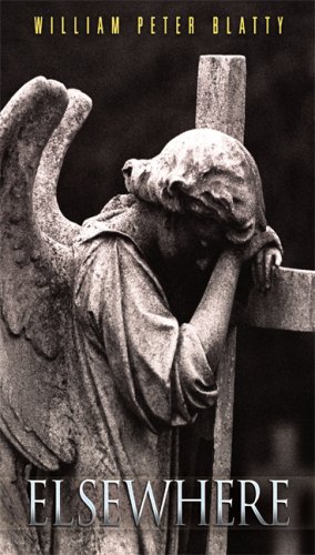 Elsewhere: William Peter Blatty, Alex McVey, Bruce Haley: 9781587670831 ...