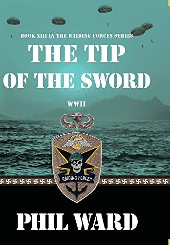 Amazon.com: Tip of the Sword (Raiding Forces): 9781732766921: Ward ...