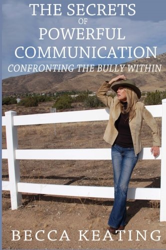 The Secrets of Powerful Communication: Confronting the Bully Within ...