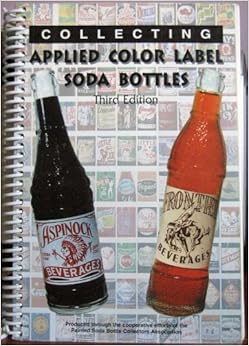 Collecting Applied Color Label Soda Bottles: Rick Sweeney: Amazon.com ...