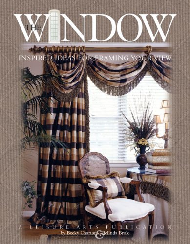 Window: Inspired Ideas of Framing Your View: Leisure Arts ...