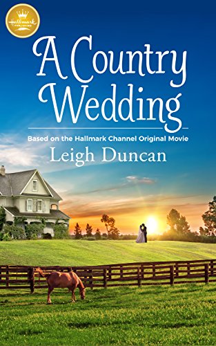 A Country Wedding: Based On the Hallmark Channel Original Movie - The ...