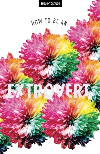 How To Be An Extrovert: Catalog, Thought: 9781537171968: Amazon.com: Books