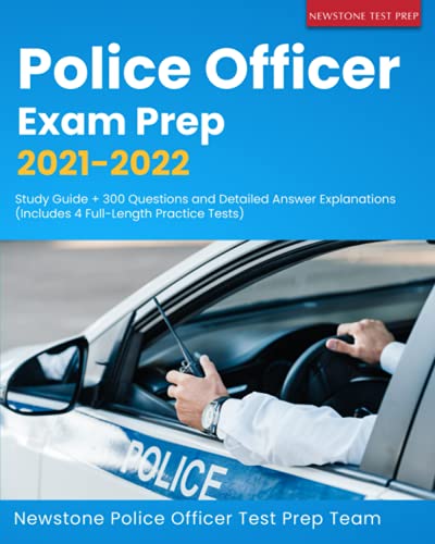 Police Officer Exam Prep 2021-2022: Study Guide + 300 Questions and ...