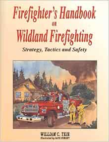Firefighter's Handbook on Wildland Firefighting: Strategy, Tactics and ...