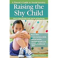 Raising the Shy Child: A Parent's Guide to Social Anxiety: Fonseca ...