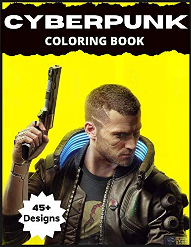 Cyberpunk Coloring Book: 45+ Exclusive Futuristic Designs For Gamer ...