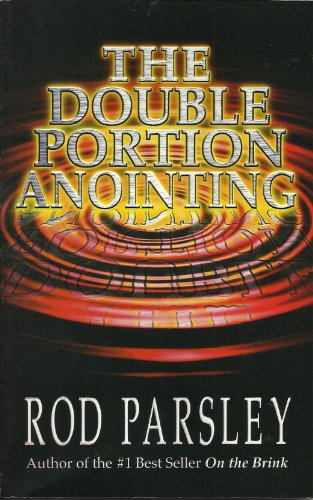 The Double Portion Anointing: Rod Parsley: 9781880244739: Amazon.com: Books
