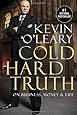 Cold Hard Truth: On Business, Money & Life: O'Leary, Kevin ...