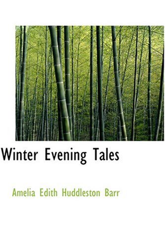 Amazon.com: Winter Evening Tales: 9780554385358: Barr, Amelia Edith ...