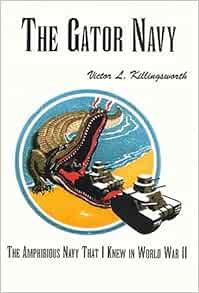 The Gator Navy: The Amphibious Navy That I Knew In World War Ii ...