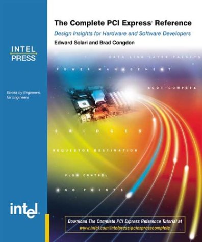 The Complete PCI Express Reference: Design Implications for Hardware ...
