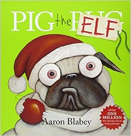 Pig the Elf: Aaron Blabey: 9781407179582: Amazon.com: Books