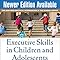 Executive Skills in Children and Adolescents, Second Edition: A Practical Guide to Assessment ...