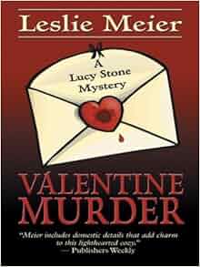 Valentine Murder (Lucy Stone Mysteries, No. 6): Leslie Meier ...