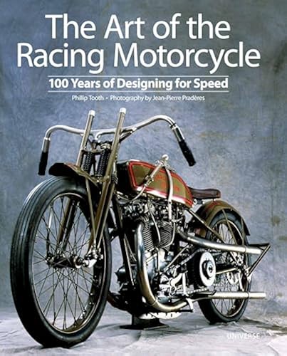The Art of the Racing Motorcycle: 100 Years of Designing for Speed in ...