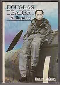 Douglas Bader; a biography: Robert Jackson: 9780213168575: Amazon.com ...