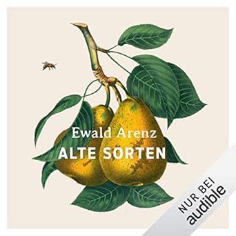 Alte Sorten (Hörbuch-Download): Amazon.de: Ewald Arenz, Sabine Arnhold ...