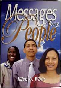 Messages to Young People: Ellen G. White: 9781575543628: Amazon.com: Books