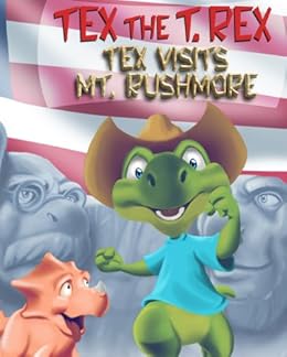 Tex the T. Rex: Tex Visits Mt. Rushmore - Kindle edition by Cherry Tree ...
