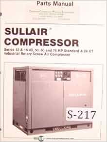 Sullair Series 12, 16, 40, 50, 60, 75 HP, Standard & 24KT Rotary Screw ...