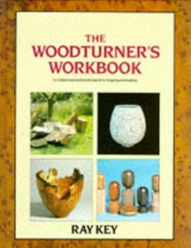The Woodturner's Workbook: An... by Ray Key