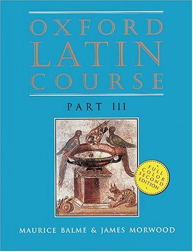 Oxford Latin Course: Part III (2nd Edition): Balme, Maurice, Morwood ...