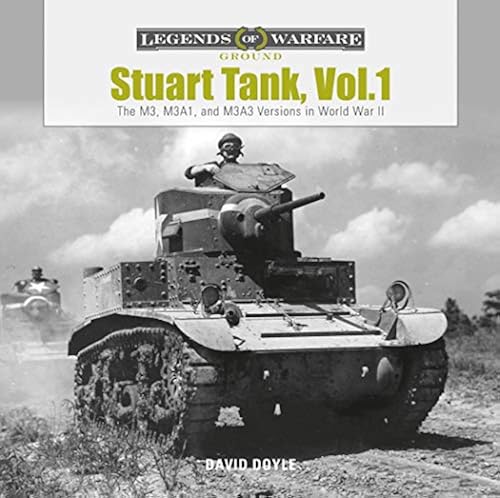 Stuart Tank, Vol. 1: The M3, M3A1, and M3A3 Versions in World War II ...
