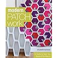 Modern Patchwork: 12 Quilts to Take You Beyond the Basics: Hartman ...