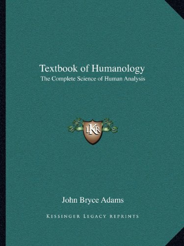 Textbook of Humanology: The Complete Science of Human Analysis: Adams ...