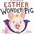 Esther the Wonder Pig: Changing the World One Heart at a Time: Steve ...