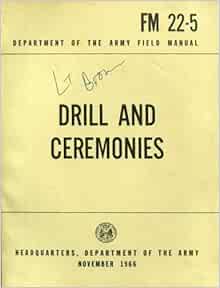 FM 22-5 Drill and Ceremonies - 1966: Department of the Army: Books