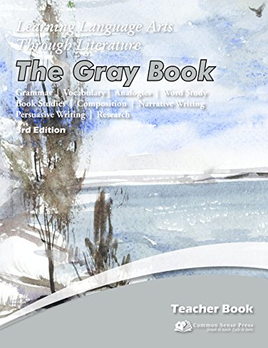 Learning Language Arts Through Literature, The Gray Book: Teacher's ...