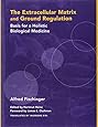 The Extracellular Matrix and Ground Regulation: Basis for a Holistic ...
