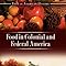 Food in Colonial and Federal America (Food in American History): Oliver ...