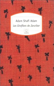 Les Girofliers de Zanzibar - Adam Shafi Adam - Babelio